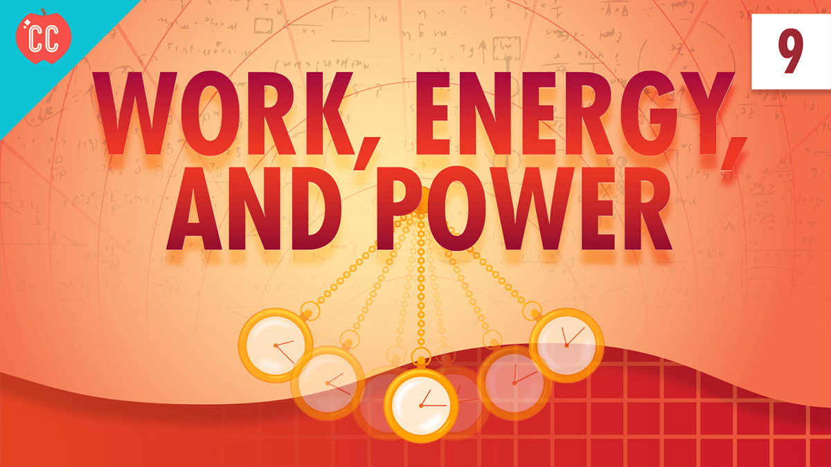 Work, Energy, and Power: Crash Course Physics #9 | WHYY